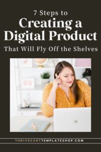7 Steps to Creating a Digital Product That Will Fly Off the Shelves