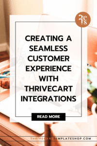 Creating a Seamless Customer Experience with Thrivecart Integrations